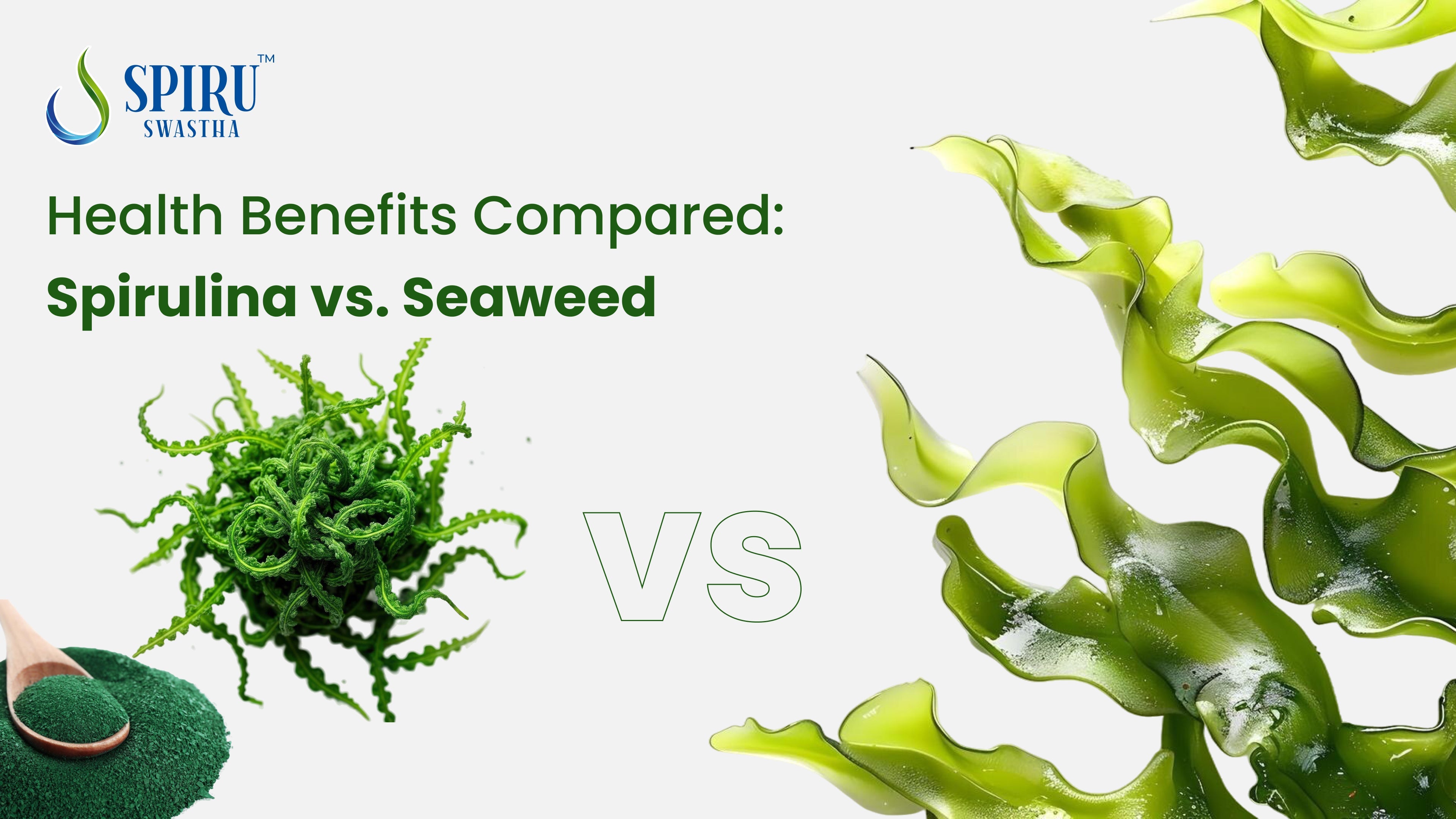 Health Benefits Compared: Spirulina vs. Seaweed – Spiru Swastha